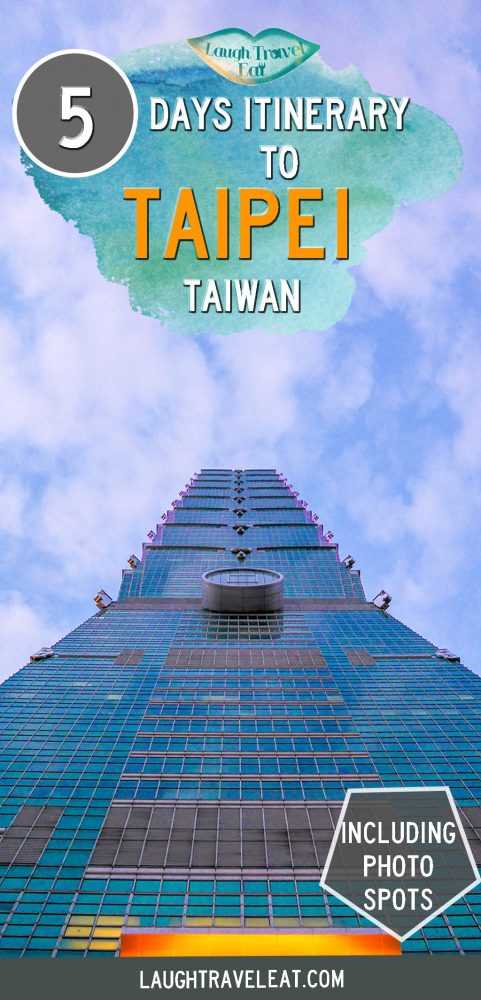 Taipei itinerary: What to do in Taipei for 5 days - Laugh Travel Eat